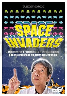 SPACE INVADERS - COMMENT TOMOHIRO NISHIKADO A DONNE NAISSANCE AU JEU ...
